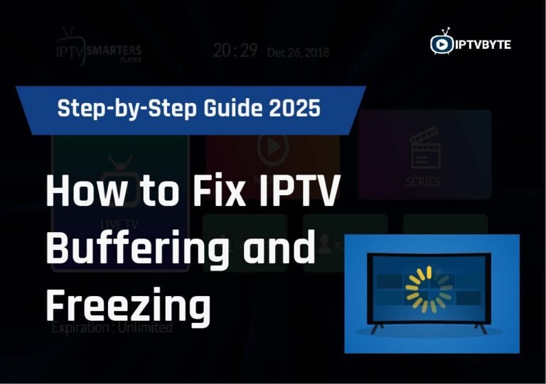 How to Fix IPTV Buffering and Freezing: 2025 Step-by-Step Guide